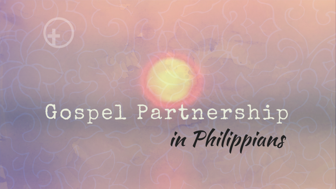 Gospel Partnership in Philippians | Old Bridge Baptist Church